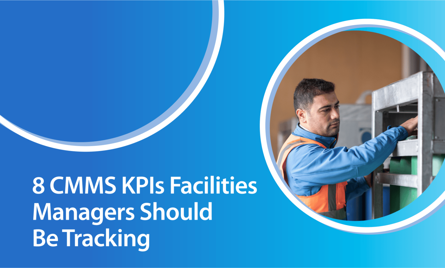 8 CMMS KPI’s You Should Be Tracking