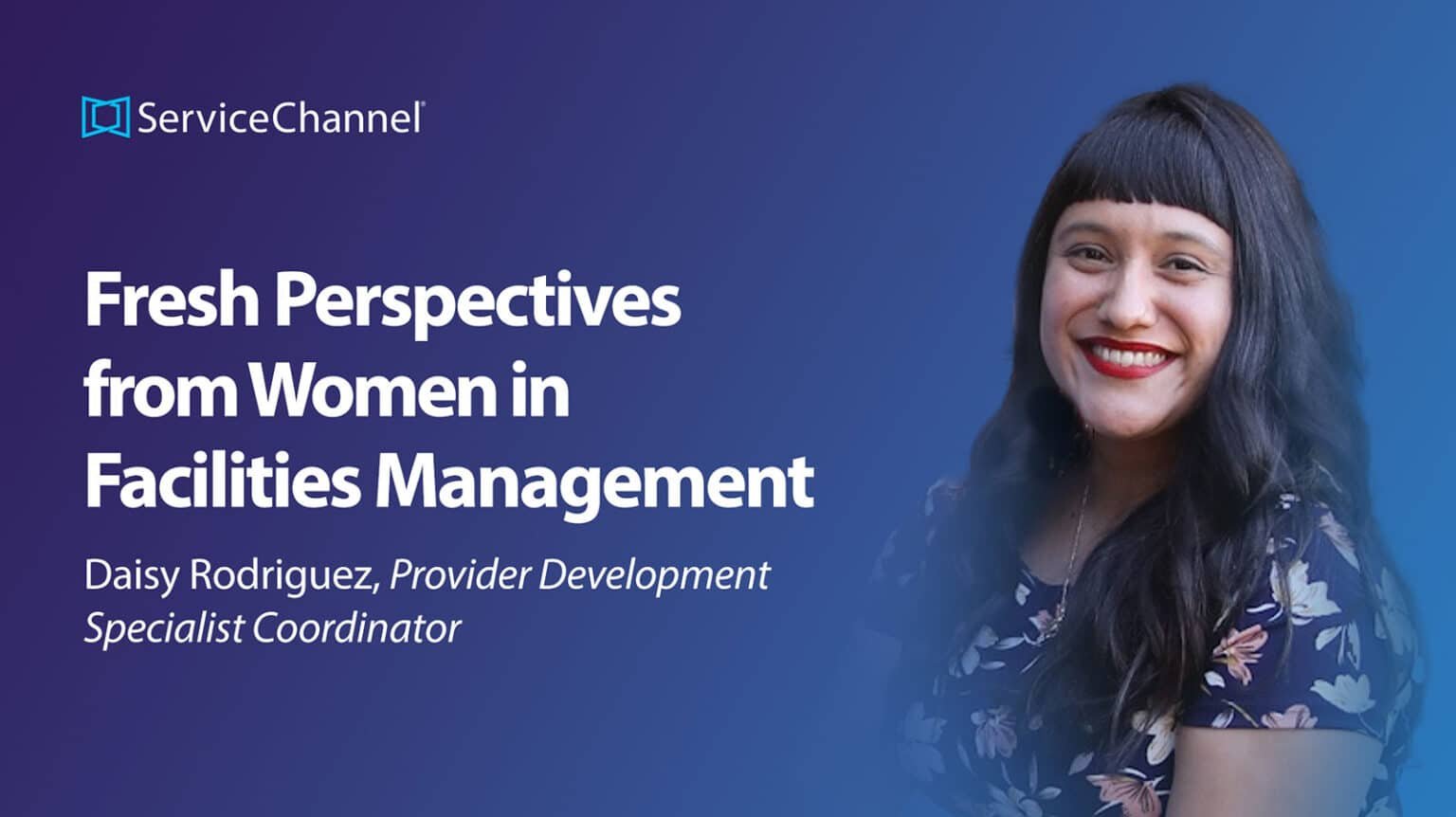 Women in Facilities Management: Daisy Rodriguez | ServiceChannel